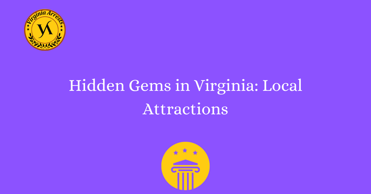 Hidden Gems in Virginia: Local Attractions - Arrests.org VA Hidden Gems in Virginia: Local Attractions - Arrests.org VA
